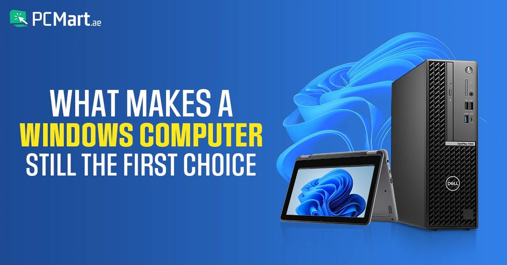 What makes a Windows Computer Still The First Choice – PCMart